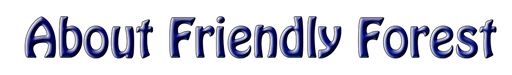 Friendly Forest, Home of Friendly Forest Products & the Forest of Protest
